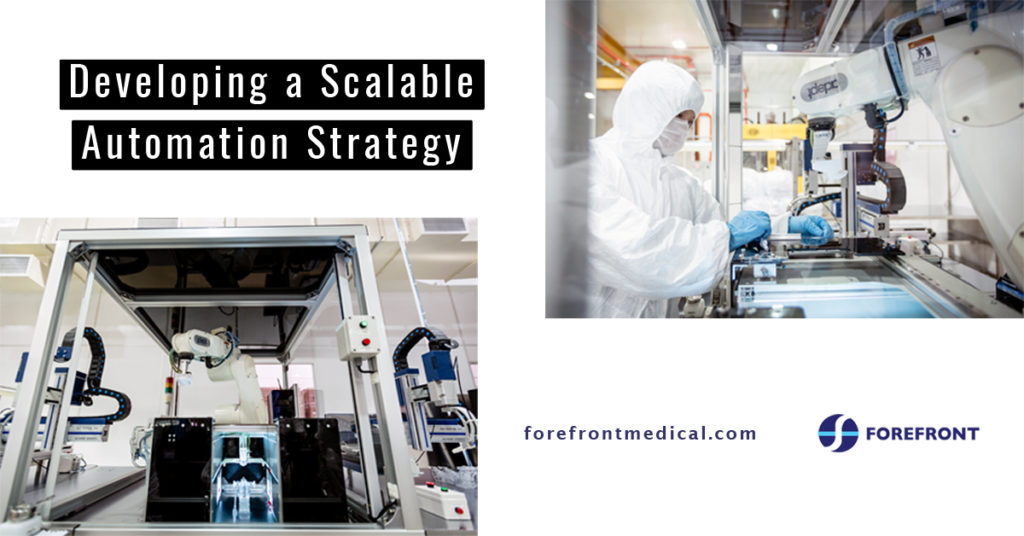 Developing A Scalable Automation Strategy Forefront Medical Technologies