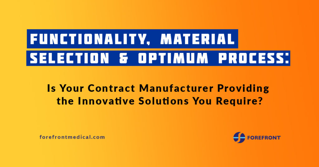 Functionality, Material Selection & Optimum Process: Is Your Contract ...